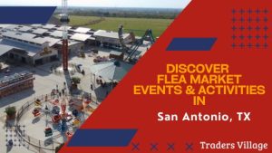 Discover Flea Market Events | Traders Village San Antonio